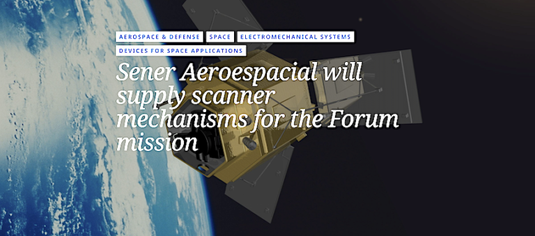Sener Aerospace’s scanner mechanisms contracted for the Forum mission by ESA – SatNews
